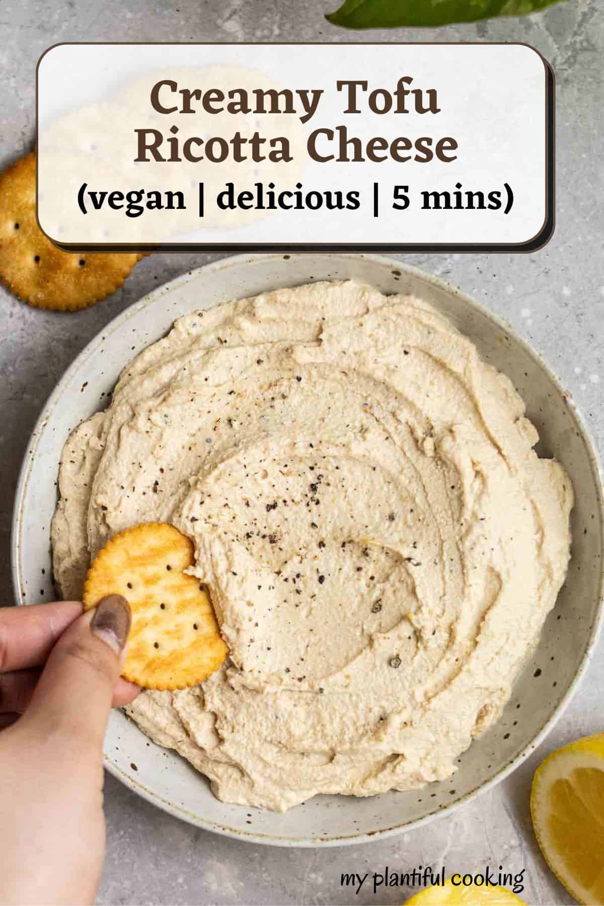 Creamy Tofu Ricotta – My Plantiful Cooking