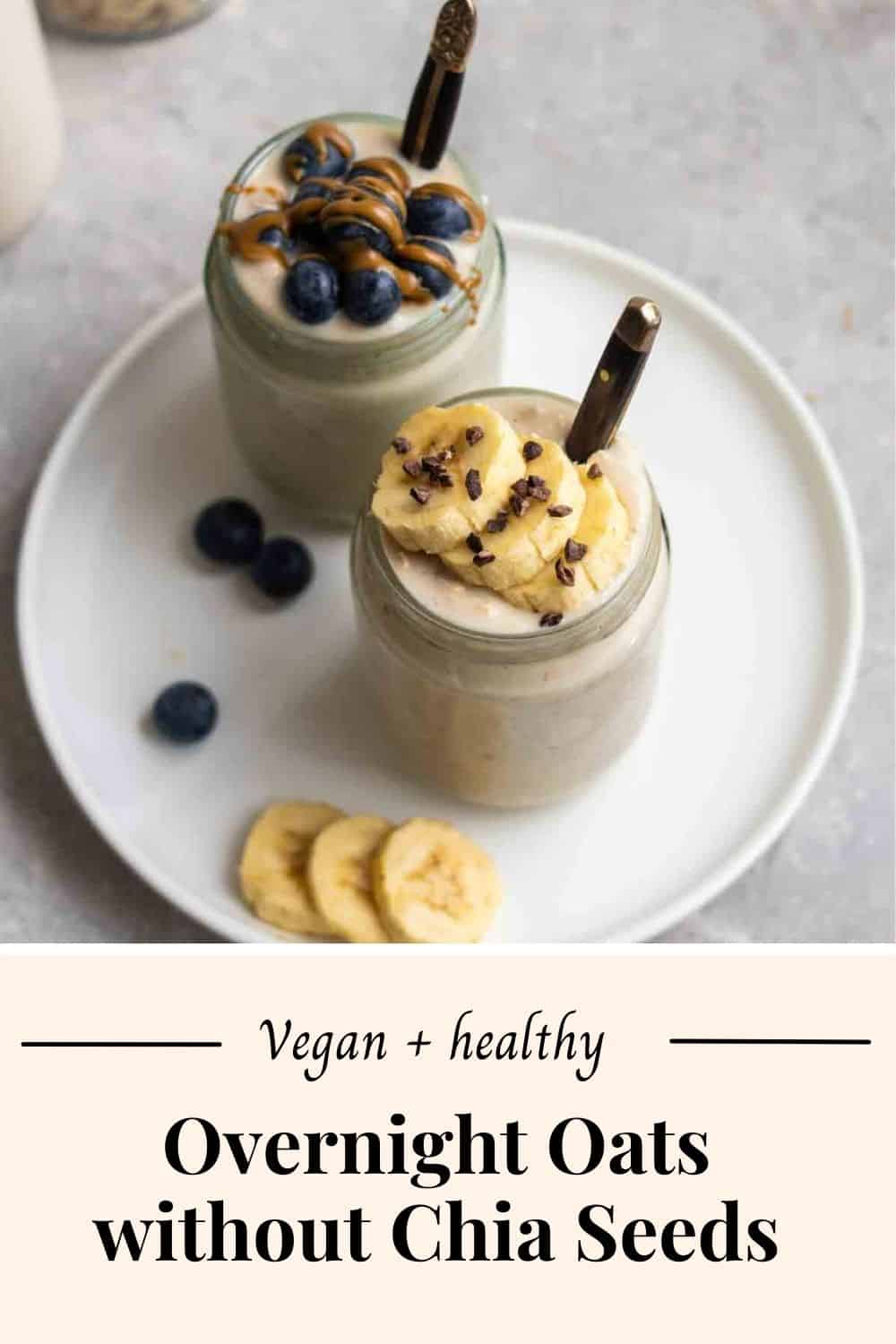 Overnight Oats without Chia Seeds – My Plantiful Cooking