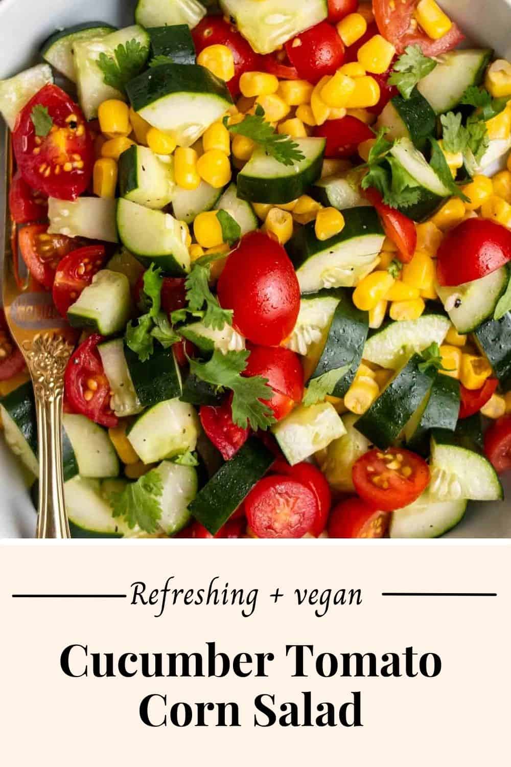 Tomato Cucumber Corn Salad – My Plantiful Cooking