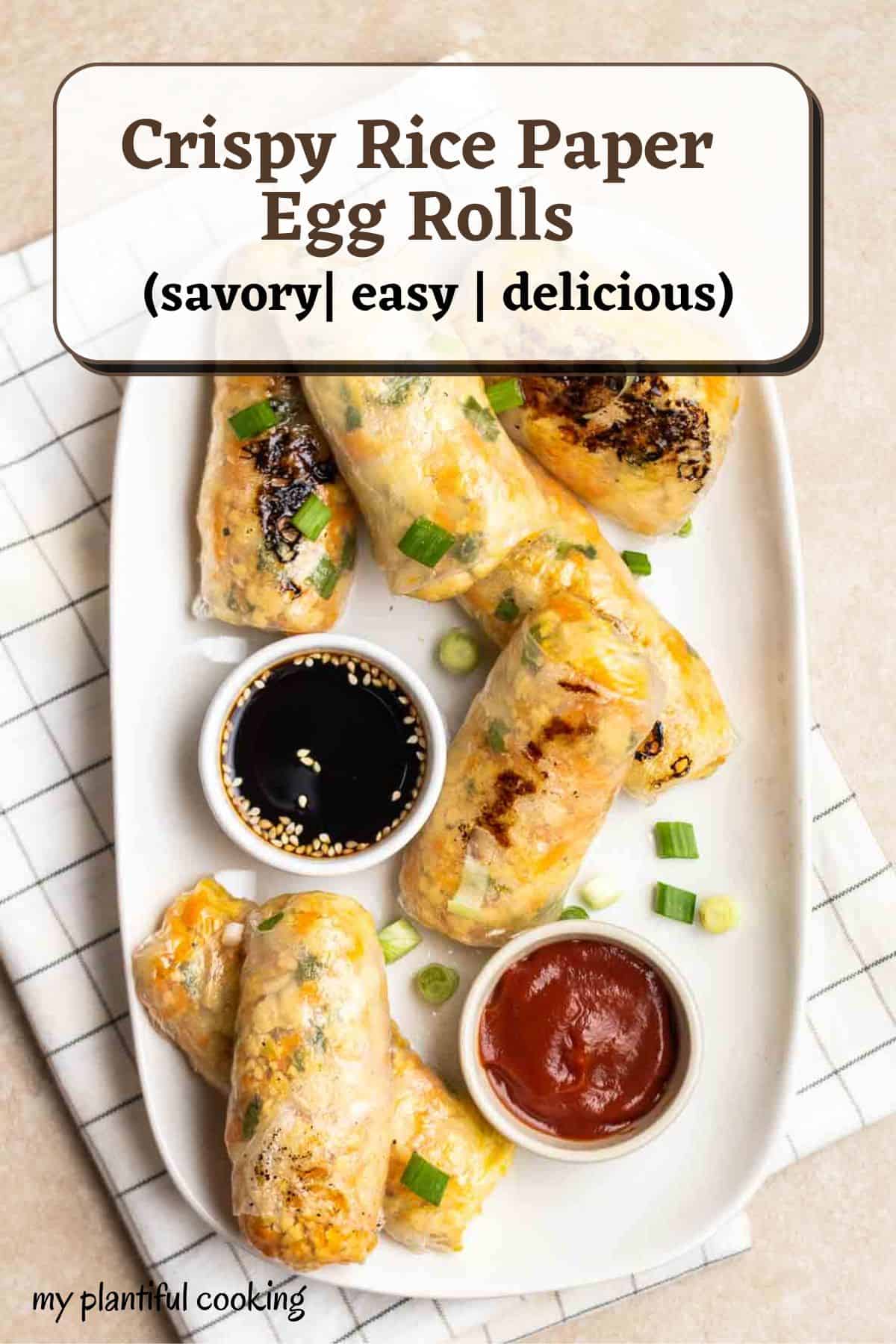 Rice Paper Egg Rolls – My Plantiful Cooking